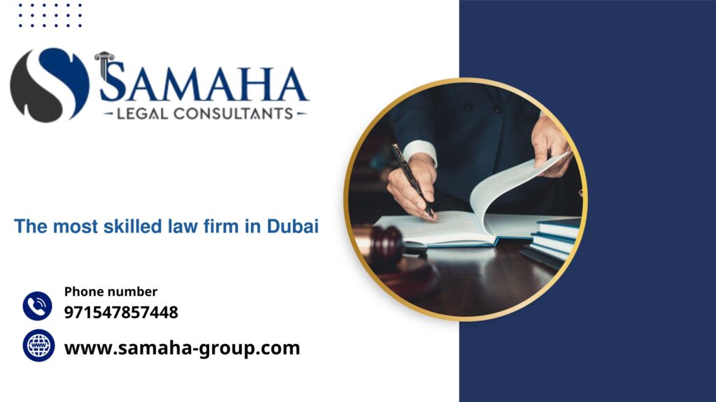 The most skilled law firm in Dubai - Samaha Lawyers & Legal Consultants